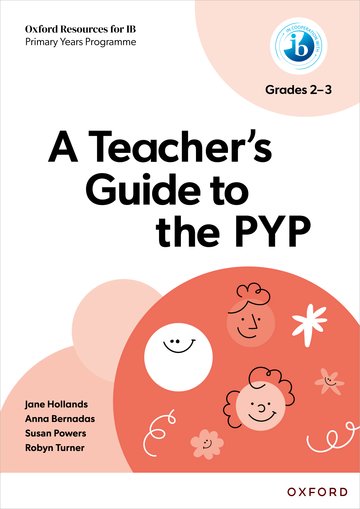 Oxford Resources for IB: A Teacher's Guide to the PYP (Grades 2-3 ...