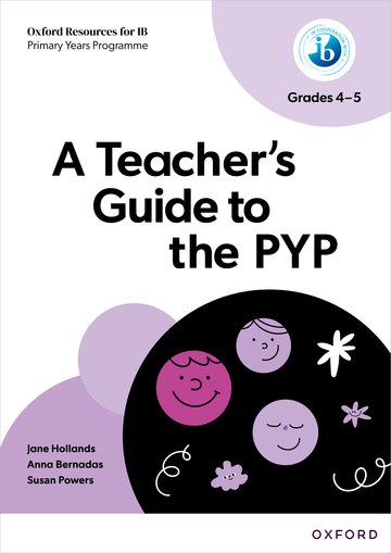 Oxford Resources for IB: A Teacher's Guide to the PYP (Grades 4-5): Oxford University Press